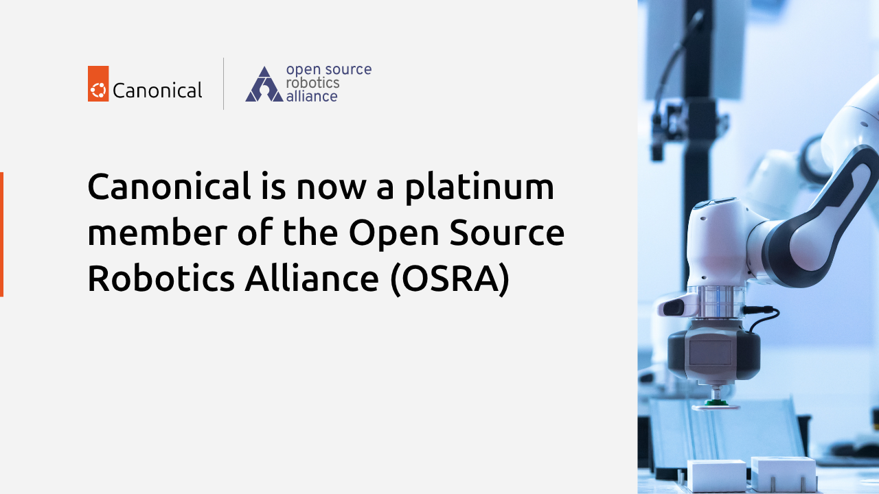 Canonical Becomes Platinum Member of Open Source Robotics Alliance